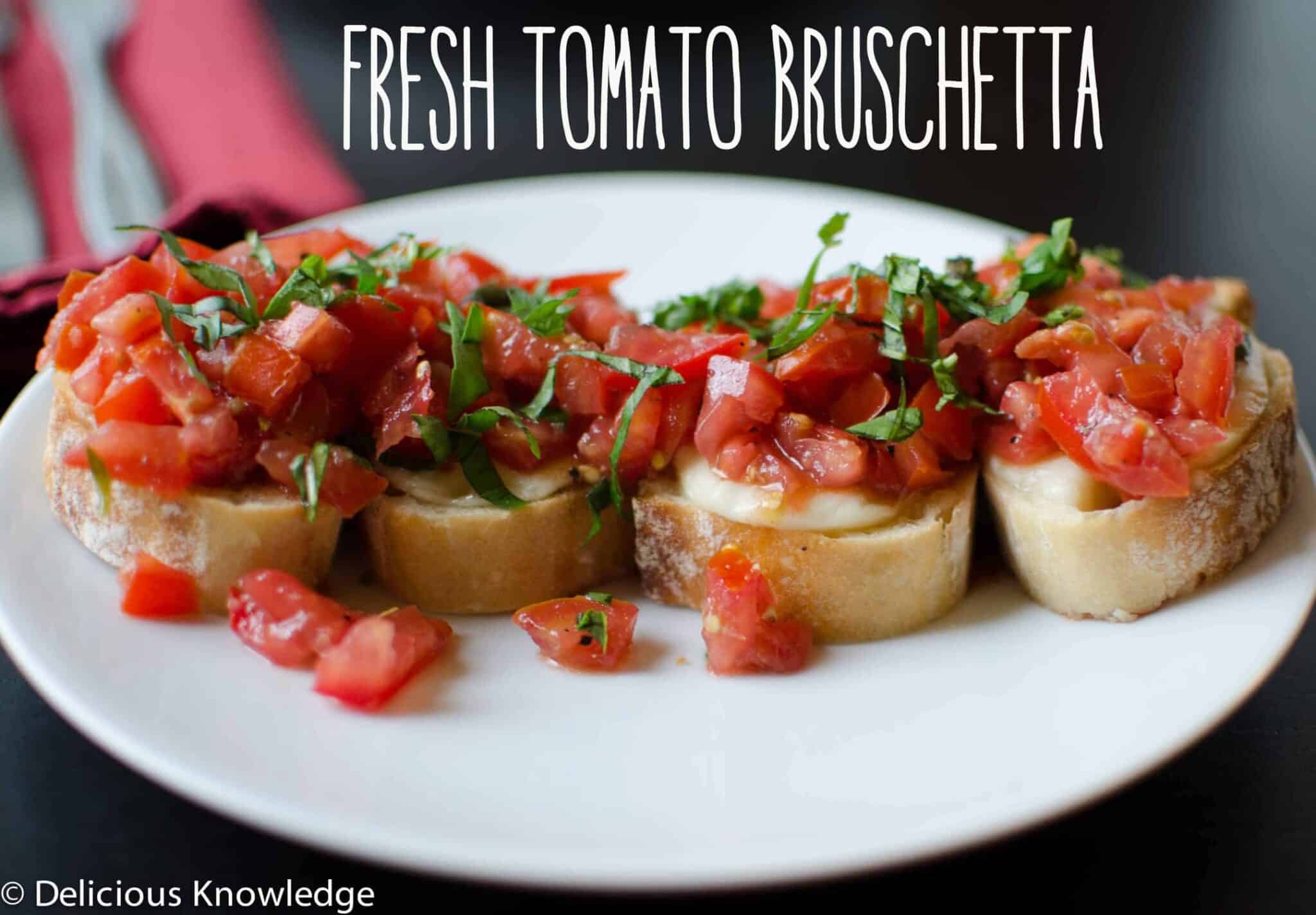 Fresh Tomato Bruschetta - Delish Knowledge