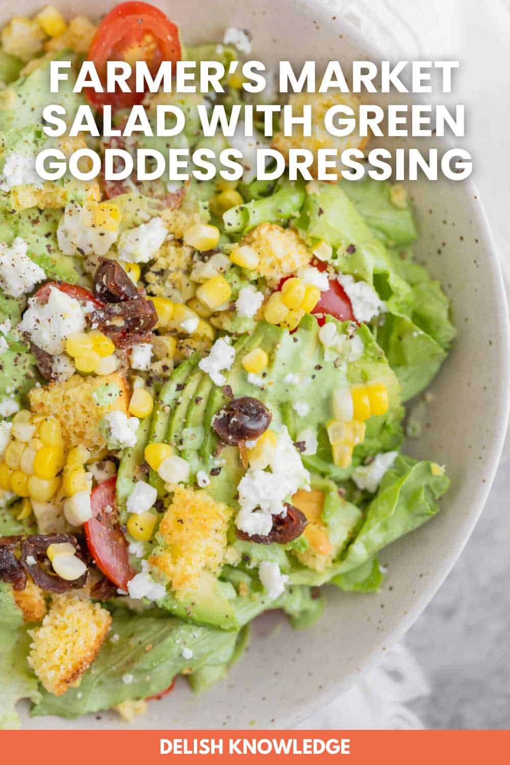 Farmer's Market Salad with Green Goddess Dressing - Delish Knowledge