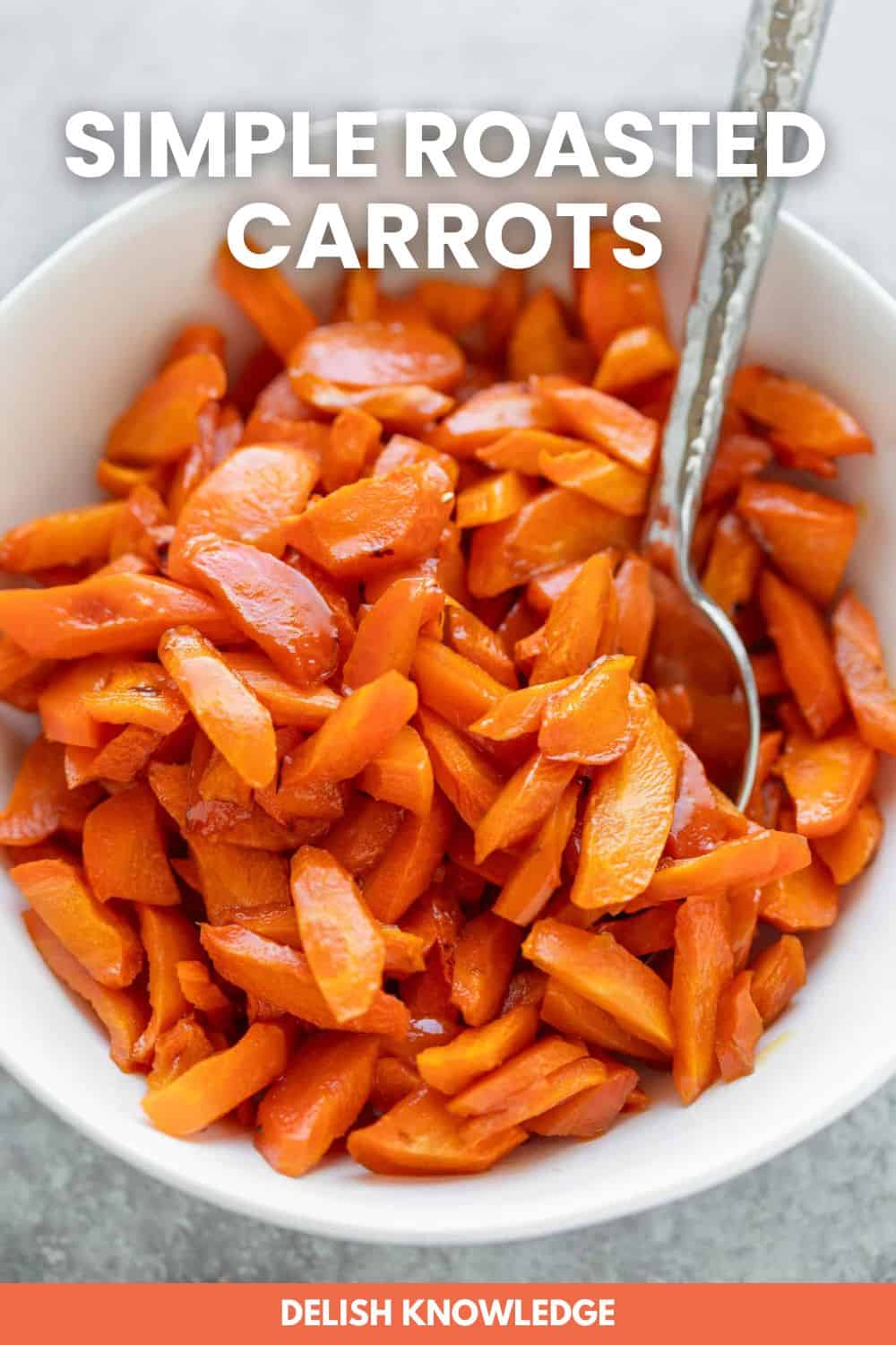 Simple Roasted Carrots (4 ingredients!) - Delish Knowledge