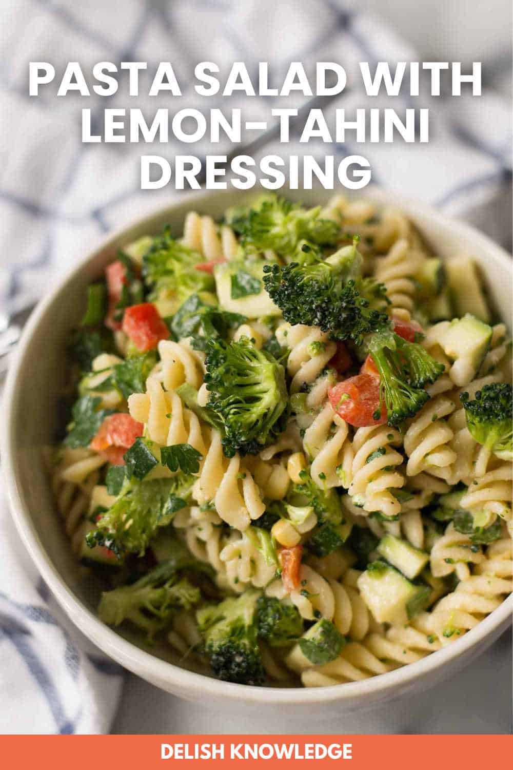 Summer Pasta Salad with Lemon-Tahini Dressing - Delish Knowledge