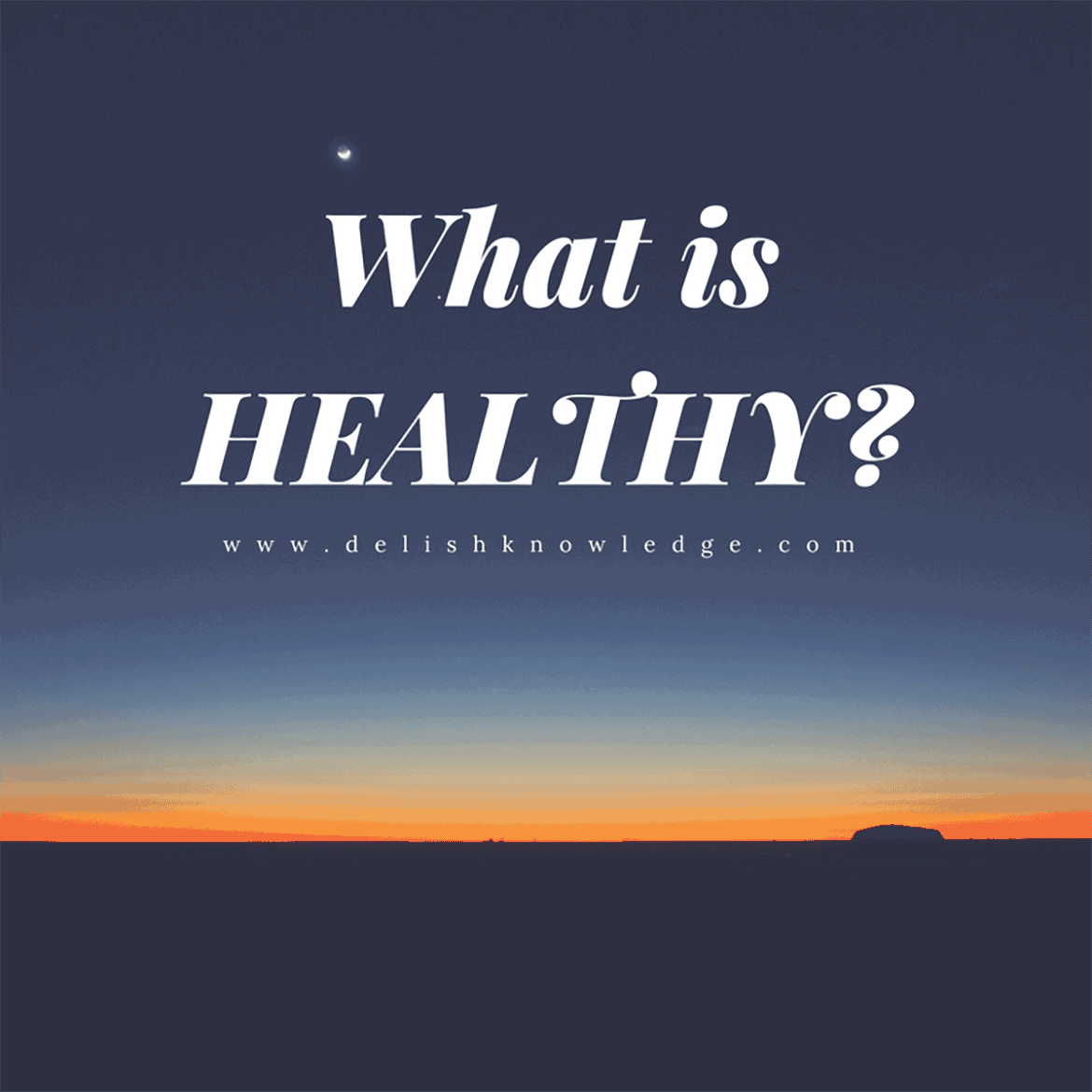 What is Healthy? - Delish Knowledge