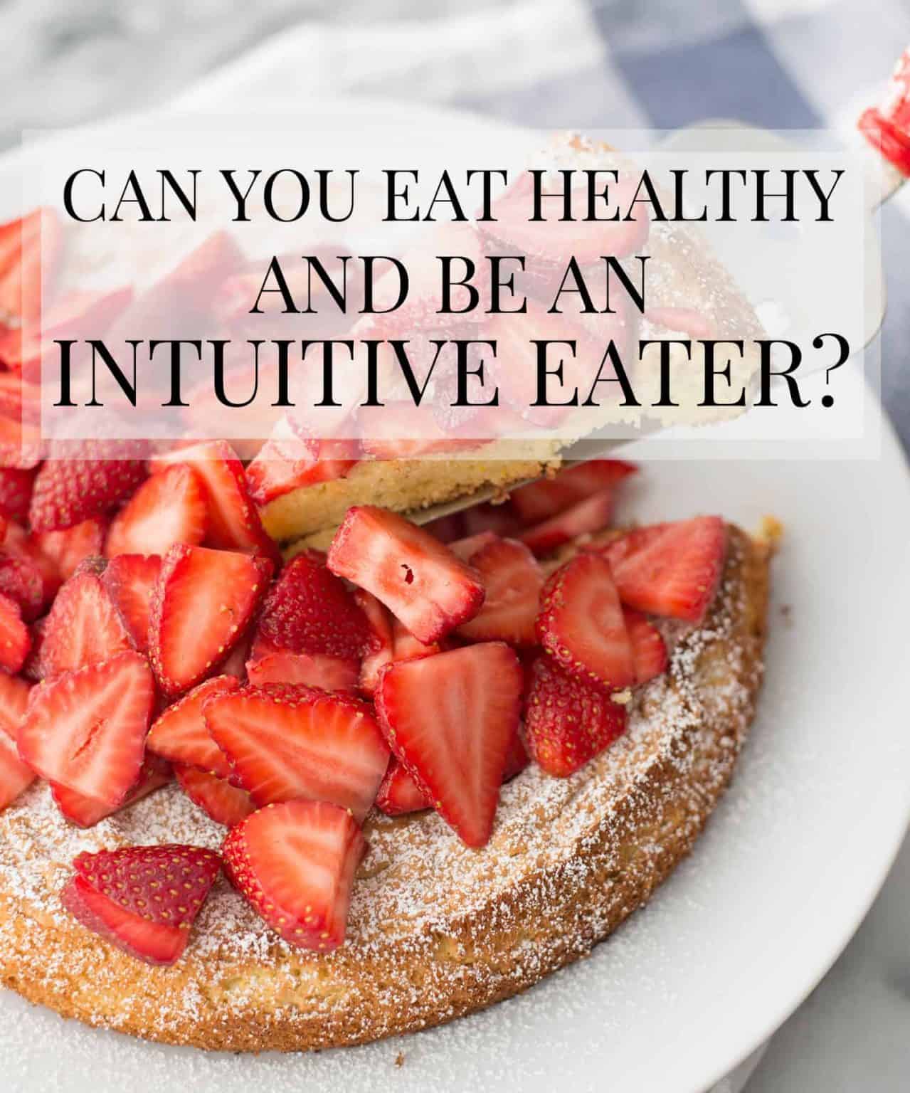 Can you eat healthy AND be an intuitive eater? - Delish Knowledge